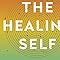 The Healing Self: A Revolutionary New Plan to Supercharge Your Immunity ...