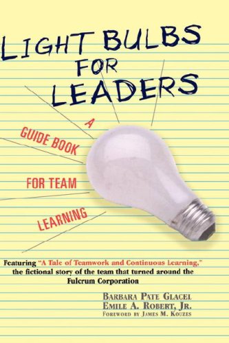 Light Bulbs for Leaders: A Guide Book for Team Learning: Glacel ...