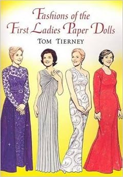 Fashions of First Ladies Paper Dolls (Dover President Paper Dolls): Tom ...