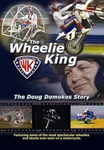The Wheelie King- The Doug Domokos Story : Doug Domokos, The Wheelie ...