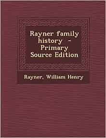 Rayner Family History - Primary Source Edition: Henry, Rayner William ...