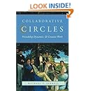 Collaborative Circles: Friendship Dynamics and Creative Work: Michael P ...