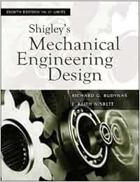 Shigley's Mechanical Engineering Design: Shigley, Joseph Edward ...