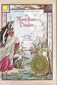 Hans Christian Andersen's the Marsh King's Daughter: Linnea Gentry ...
