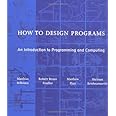 How to Design Programs: An Introduction to Programming and Computing: Matthias Felleisen, Robert ...