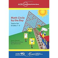 Amazon.com: Math Circle by the Bay: Topics for Grades 1-5 (MSRI Mathematical Circles Library ...