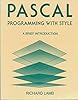 Pascal Programming With Style: A Brief Introduction (Benjamin/Cummings ...