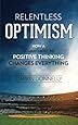 Relentless Optimism: How a Commitment to Positive Thinking Changes Everything (Sports for the ...