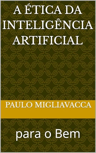 A Ética da Inteligência Artificial : para o Bem - eBook, Resumo, Ler Online e PDF - por ...