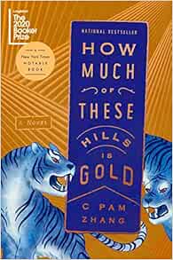 How Much of These Hills Is Gold: A Novel: Zhang, C Pam: 9780525537205 ...