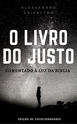 O LIVRO DO JUSTO COMENTADO À LUZ DA BÍBLIA - eBook, Resumo, Ler Online e PDF - por ALESSANDRO ...