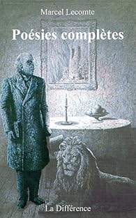 Poésies complètes - Marcel Lecomte - Babelio