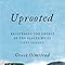 Uprooted: Recovering the Legacy of the Places We've Left Behind ...