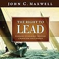 The Right to Lead: Learning Leadership Through Character and Courage ...