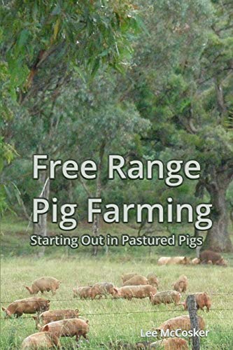 Free Range Pig Farming - Starting Out in Pastured Pigs: Mccosker, Lee ...