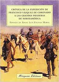 Crónica de la expedición de Francisco Vázquez de Coronado a las grandes ...