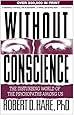 Without Conscience: The Disturbing World of the Psychopaths Among Us: Hare, Robert D ...