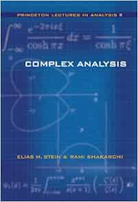 Complex Analysis (Princeton Lectures in Analysis, No. 2): Stein, Elias ...