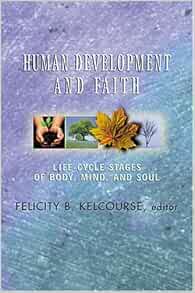 Amazon.com: Human Development and Faith: Life-Cycle Stages of Body ...