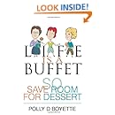 Life is a Buffet: So Save Room for Dessert: Polly Boyette ...
