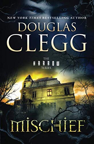Mischief: A Novel of Ghosts and Haunting (Harrow): Clegg, Douglas ...
