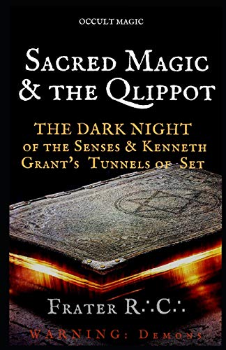 OCCULT MAGIC: Sacred Magic & the Qlippoth: The Dark Night of the Senses & Kenneth Grant's ...