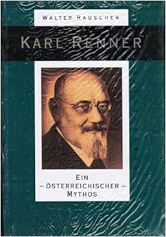 Karl Renner: Ein österreichischer Mythos: Amazon.de: Rauscher, Walter ...