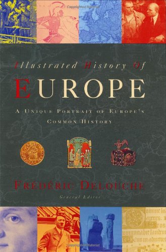 The Illustrated History of Europe : A Unique Portrait of Europe's ...