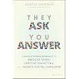 They Ask You Answer: A Revolutionary Approach to Inbound Sales, Content ...