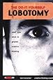 The Do It Yourself Lobotomy: Open Your Mind to Greater Creative ...