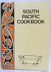 South Pacific Cookbook: New Zealand Maori, New Caledonia, Tahiti, Samoa ...