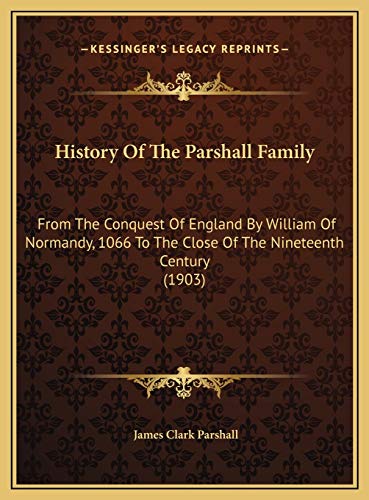 History Of The Parshall Family: From The Conquest Of England By William ...