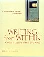 Amazon.com: Writing from Within: A Guide to Creativity and Life Story ...