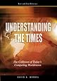 Understanding the Times: The Collision of Today's Competing Worldviews ...
