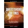 Understanding the Times: The Collision of Today's Competing Worldviews ...