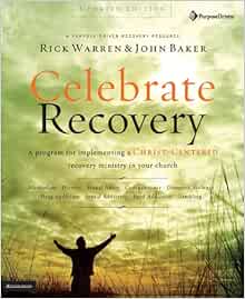 Celebrate Recovery, Updated: How to Start a Christ-Centered Ministry in ...
