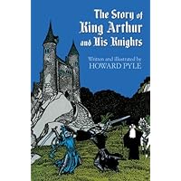 The Story of King Arthur and His Knights (Dover Children's Classics ...