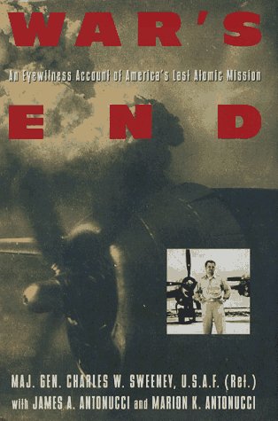 War's End: An Eyewitness Account of America's Last Atomic Mission ...