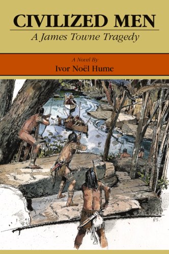 Civilized Men A James Towne Tragedy: Ivor Noel Hume: 9780875171319 ...