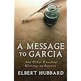 A Message to Garcia: And Other Essential Writings on Success: Hubbard, Elbert, Conrad, Charles ...