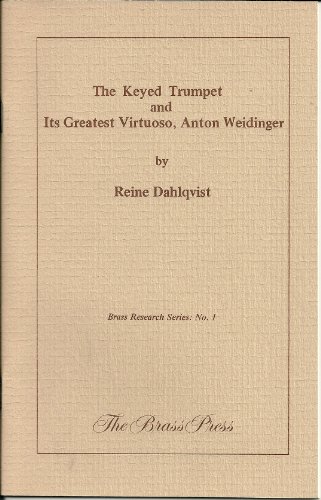 The keyed trumpet and its greatest virtuoso, Anton Weidinger (Brass ...