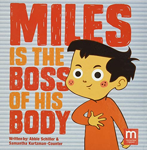 Miles is the Boss of His Body (Safety): Kurtzman-Counter, Samantha, Schiller, Abbie ...