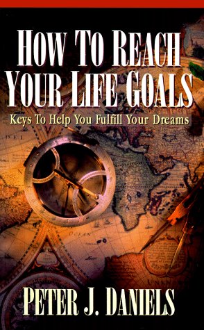 How to Reach Your Life Goals: Keys to Help You Fulfill Your Dreams ...