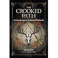 The Crooked Path: An Introduction to Traditional Witchcraft: Kelden ...