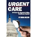 Urgent Care: Ten Cures for America's Ailing Healthcare System: Minda Wilson: 9781945390012 ...