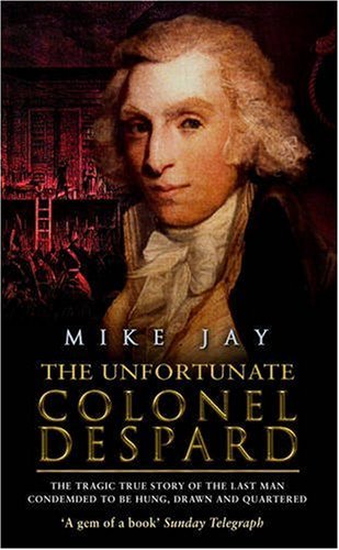 The Unfortunate Colonel Despard: Jay, Mike: 9780553816082: Amazon.com ...