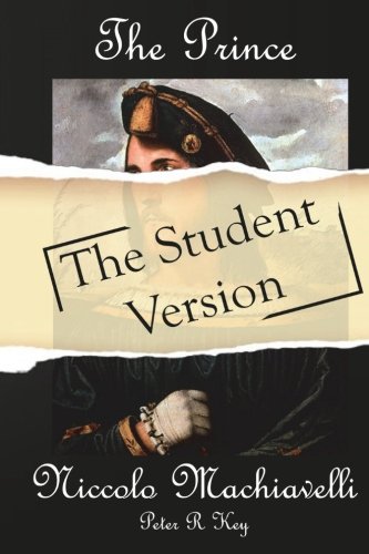 The Prince: The Student Version: Machiavelli, Niccolo, Key PGCE, Peter ...