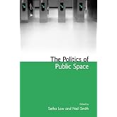 Amazon.com: The Politics of Public Space: 9780415951388: Low, Setha ...