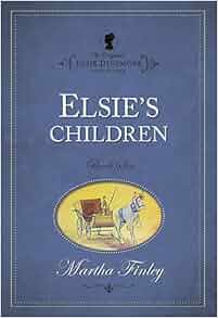 Elsie's Children (Original Elsie Classics) (The Original Elsie Dinsmore ...