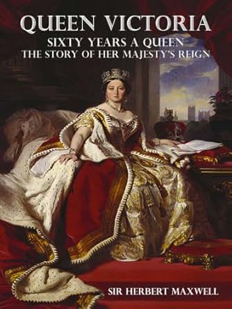 Amazon.com: Queen Victoria; Sixty Years a Queen, The Story of her ...